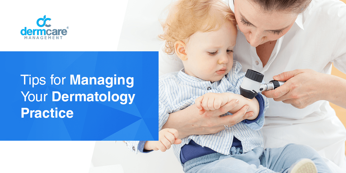 Tips for Managing Your Dermatology Practice | Dermcare