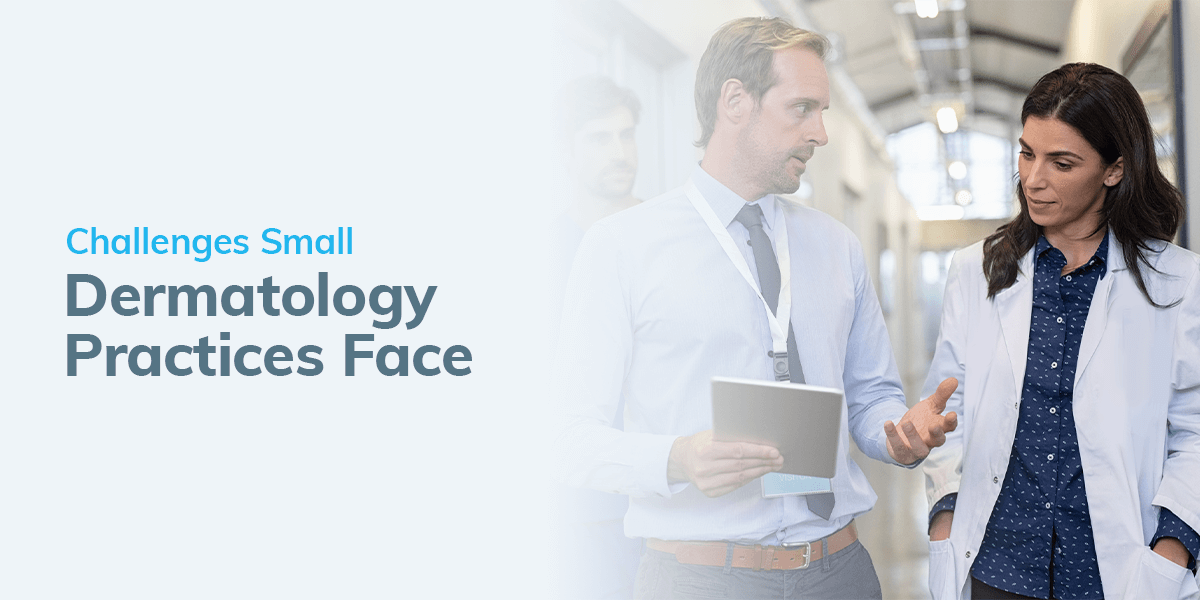 Challenges Small Dermatology Practices Face | DermCare