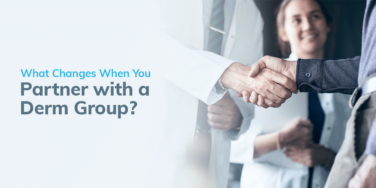 What Changes When You Partner with a Derm Group? | DermCare