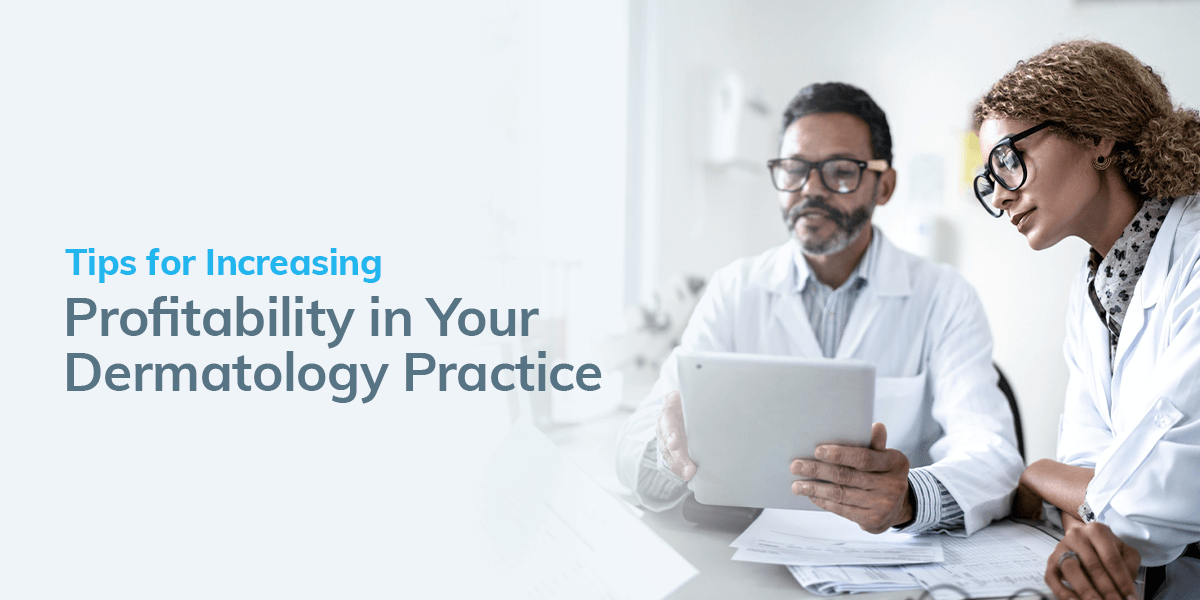 Increasing Dermatology Practice Profitability | DermCare
