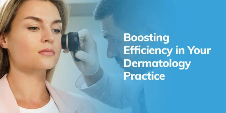 How to Boost Efficiency in Your Dermatology Practice